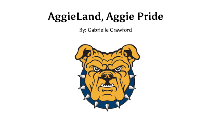 Aggieland, Aggie Pride by Gabrielle Crawford on Prezi