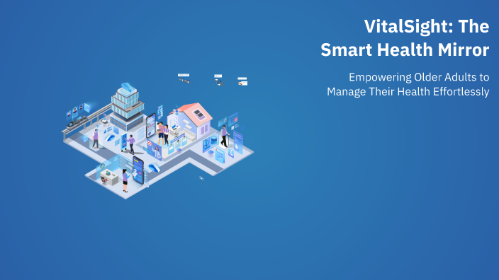 VitalSight: The Smart Health Mirror by garatdaog on Prezi