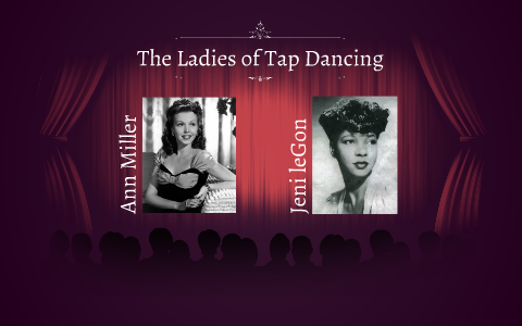 Tap II - Ann Miller & Jeni leGon by Colette Nguyen on Prezi