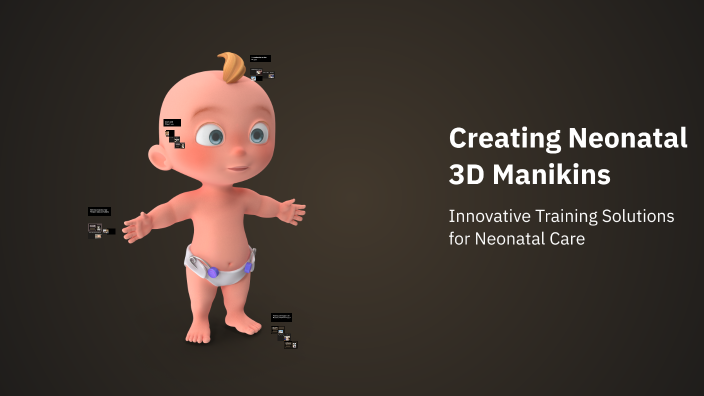 Creating Neonatal 3D Manikins by Anna Curley on Prezi