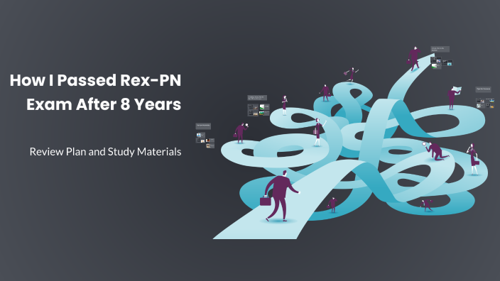 How I Passed Rex-PN Exam After 8 Years by mary kng on Prezi