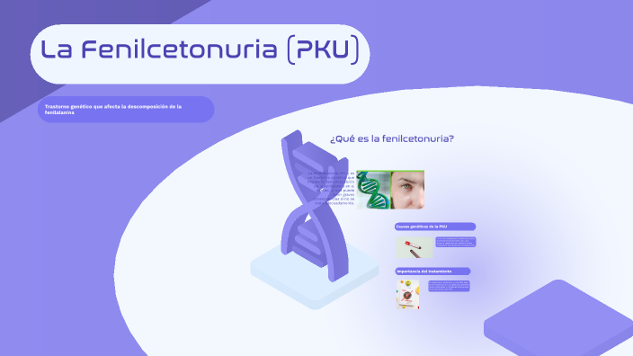 La Fenilcetonuria (PKU) by Daniela Saenz on Prezi