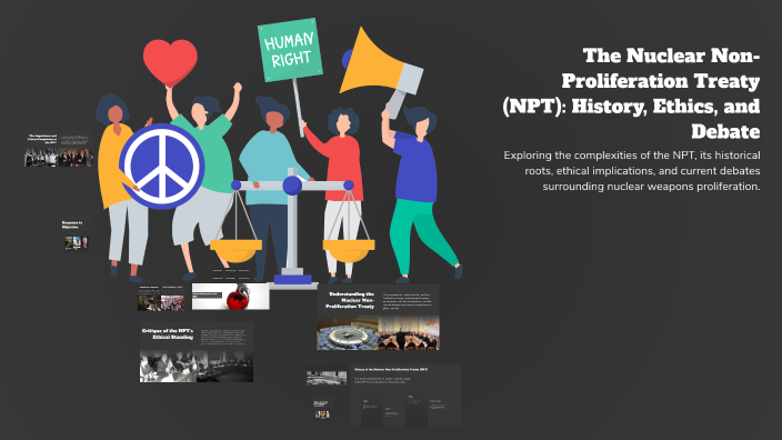 The Nuclear Non-Proliferation Treaty (NPT): History, Ethics, and Debate ...