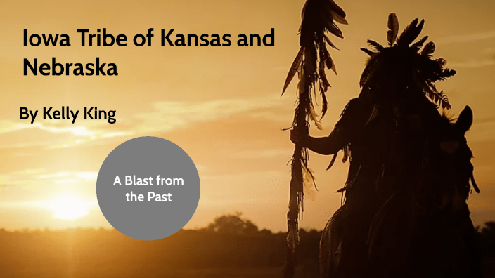 Iowa Tribe of Kansas and Nebraska by Kelly King on Prezi