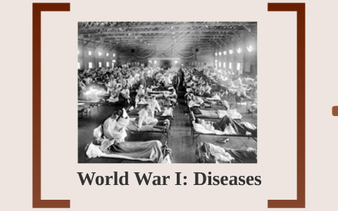 World War I: Diseases by Hannah A on Prezi