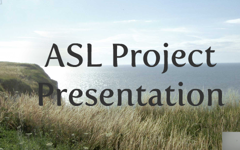 ASL 3000 Final Project by Scott Wilson on Prezi
