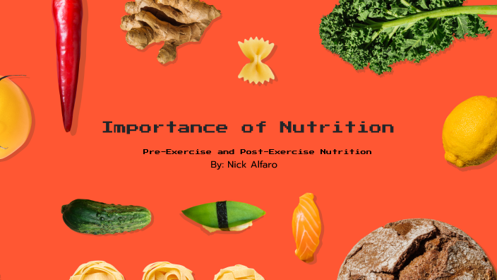 Importance of Nutrition by Nick Alfaro on Prezi