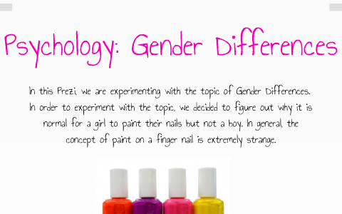 Psychology: Gender Differences by Robin Monaco on Prezi