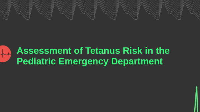 Assessment of Tetanus Risk in the Pediatric Emergency Depart by ...