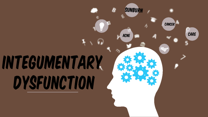 integumentary dysfunction by komalpreet kaur on Prezi