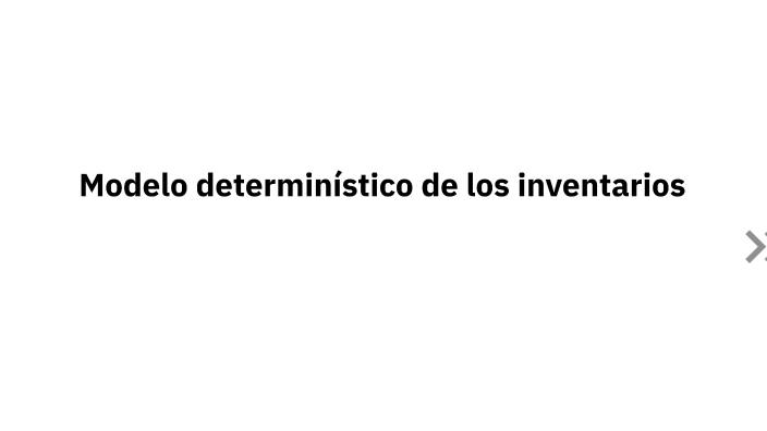 Modelo determinístico de los inventarios by mauricio arteaga on Prezi