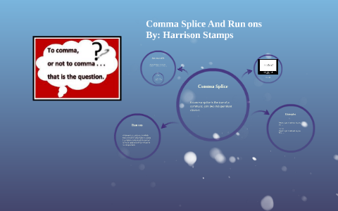 Comma Splice And Run ons by Harrison Stamps on Prezi
