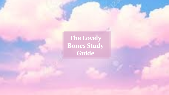 The Lovely Bones novel study guide by Angelica Adams on Prezi
