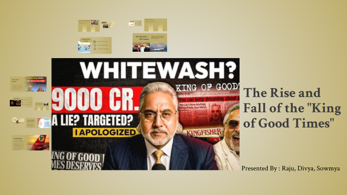 The Rise and Fall of the "King of Good Times" by DIVYA KALLA on Prezi