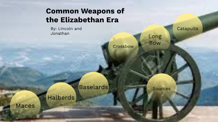 Weapons of the Elizabethan Era by Lincoln Glover on Prezi