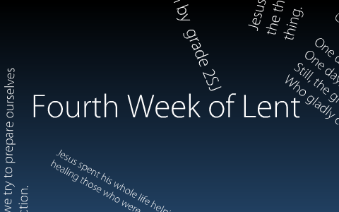 Fourth Week of Lent by Jackson Bonetti on Prezi