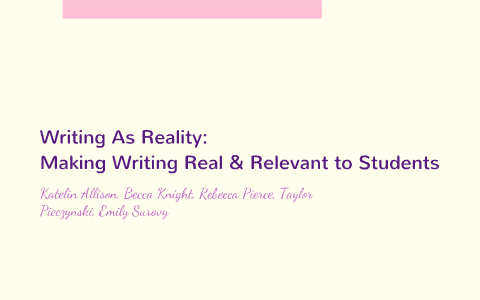Writing As Reality: Making Writing Real and Relevant to Students by ...