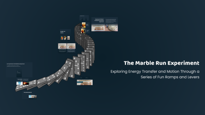 The Marble Run Experiment by HJ - 07WK 1032063 Herb Campbell PS on Prezi