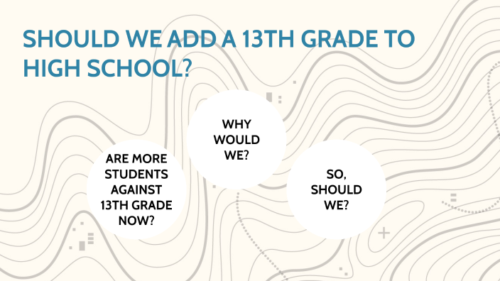 Should we add a 13th grade to high school? by Arianne Beathard on Prezi