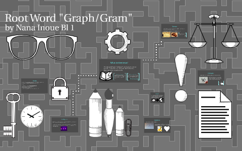 Root Word "Graph/Gram" by Nana Inoue on Prezi