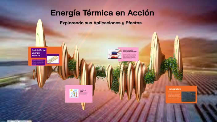 Energía Térmica en Acción by juana barrera rincon on Prezi