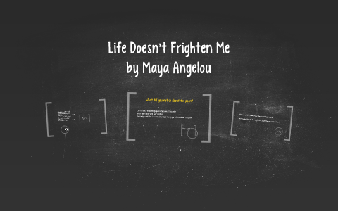 Life Doesn't Frighten Me by irene raphael on Prezi