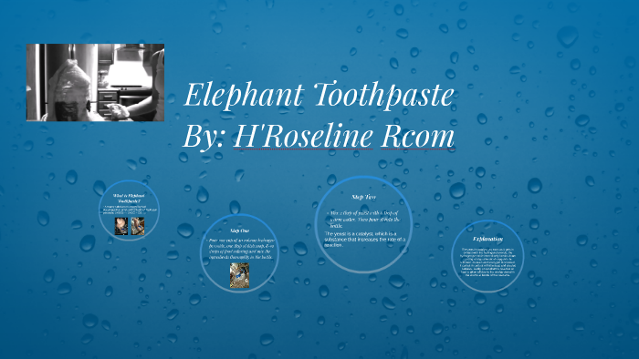 Elephant Toothpaste by Rose Rcom on Prezi