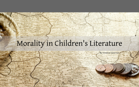 Morality in Children's Literature by Kevin Catterson on Prezi