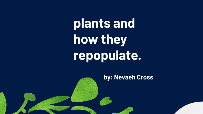 plants and how they repopulate by gayrat on Prezi