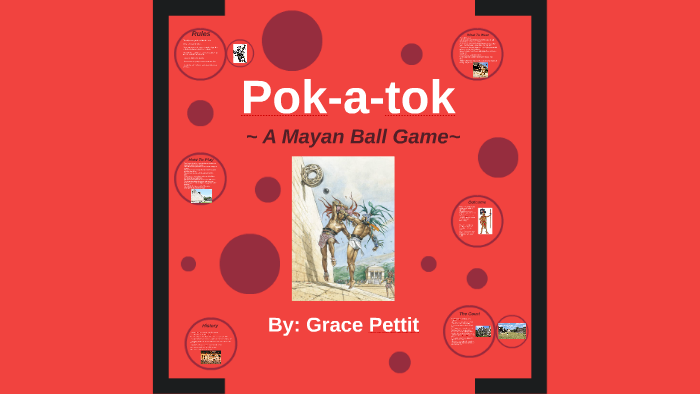 Pok-a-tok by Grace Pettit on Prezi