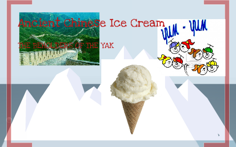 Ancient Chinese Ice Cream by Jin Cho on Prezi