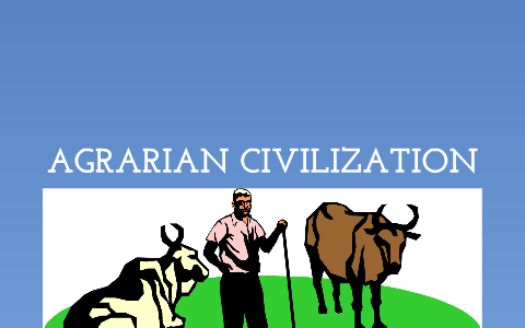 Agrarian Civilization by William David Sturdevant on Prezi