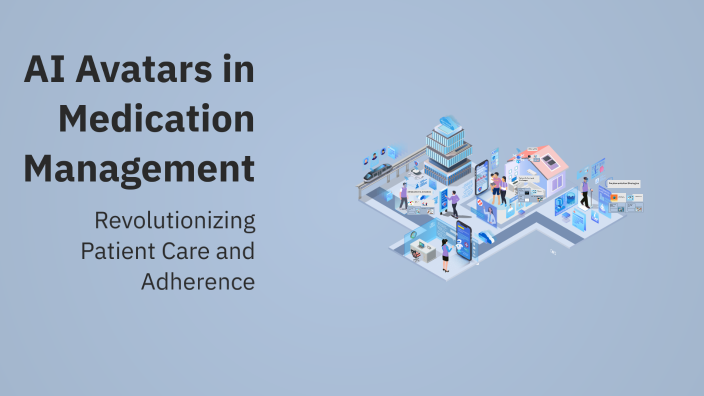 AI Avatars in Medication Management by Sangeetha Ramdave on Prezi