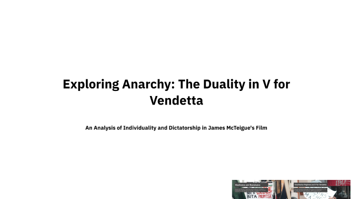 Exploring Anarchy: The Duality in V for Vendetta by Aaron Zinoo on Prezi