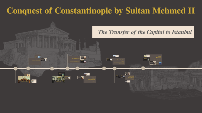 Conquest of Constantinople by Sultan Mehmed II by dilnura istamova on Prezi