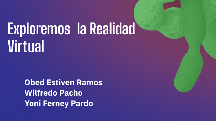 Explorando la Realidad Virtual by Obed Ramos on Prezi