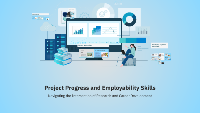 Project Progress and Employability Skills by Rashida Akhtar on Prezi