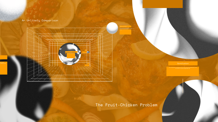 The Fruit-Chicken Problem by Joaquin Malvicino on Prezi