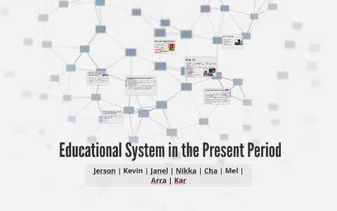 Educational System in the Present Period by Janel Gatdula on Prezi