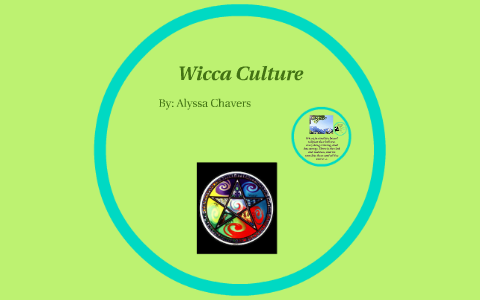 Wicca Culture by Alyssa Chavers on Prezi