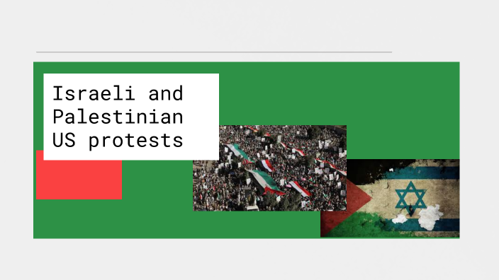 Israeli and Palestinian Protests by Gurarpan Kaur on Prezi