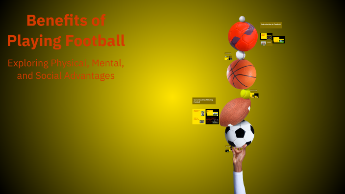 Benefits of Playing Football by Paul Endry on Prezi