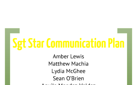 Sgt Star Communication Plan by Lydia McGhee on Prezi