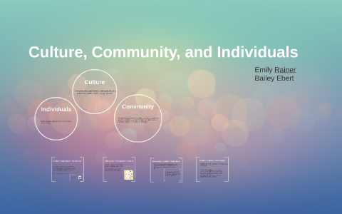 Culture, Community, and Individuals by Emily Rainer on Prezi