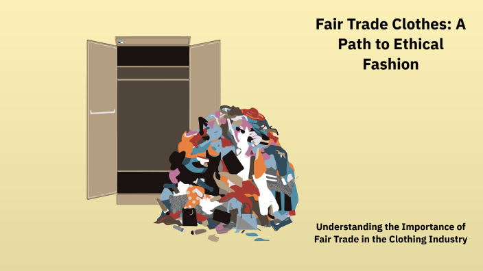 Fair Trade Clothes: A Path to Ethical Fashion by Felix Delgado on Prezi