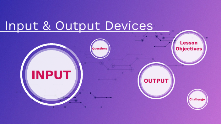Chapter 2: Input & Output Devices by Salman Mirza on Prezi
