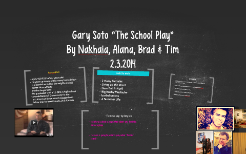 Gary Soto "the school play" by Student E-Prep on Prezi
