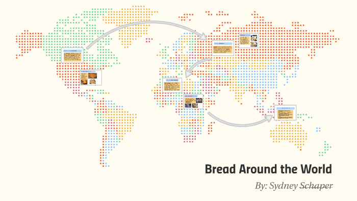 Bread Around the World by Sydney Schaper on Prezi