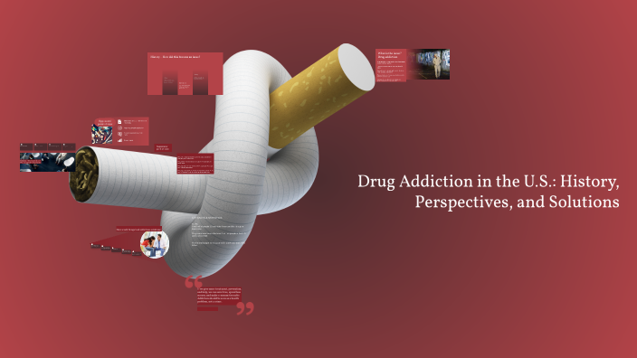 Understanding Drug Addiction in the U.S.: History, Perspectives, and ...