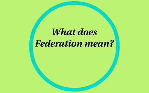 What does Federation mean? by Olivia Roperti on Prezi